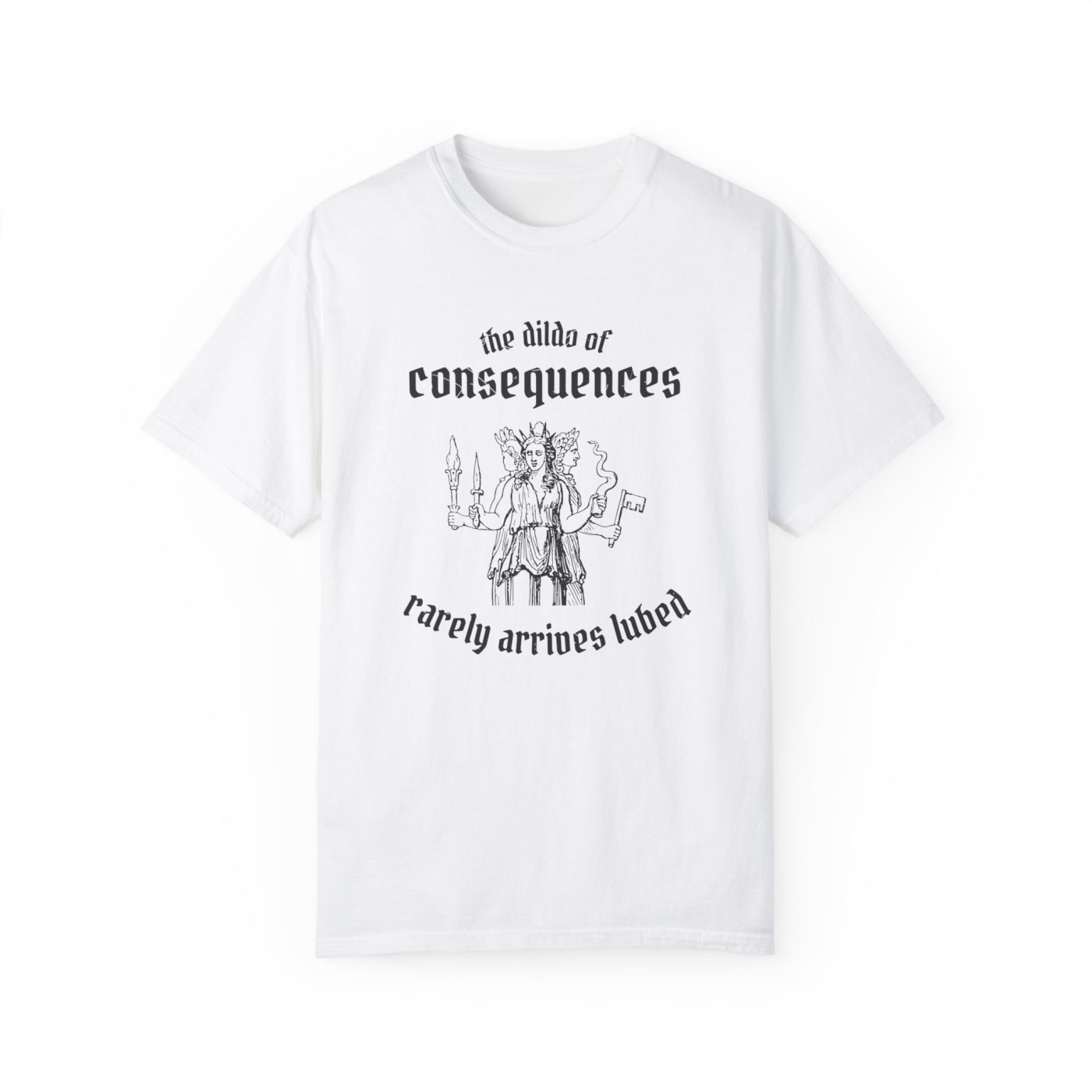 The Dildo Of Consequences Rarely Arrives Lubed Shirt - LULZ.COM